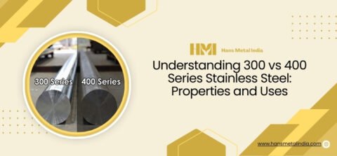Understanding 300 vs 400 Series Stainless Steel: Properties and Uses